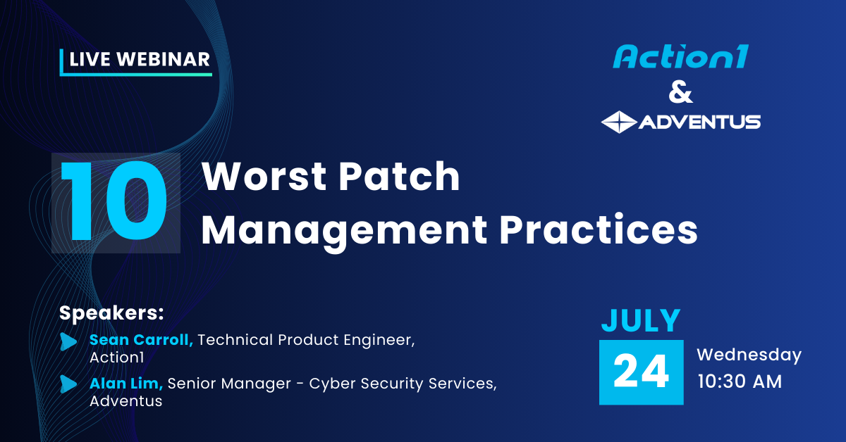 Adventus & Action1 Webinar – Top 10 Worst Patch Management Practices